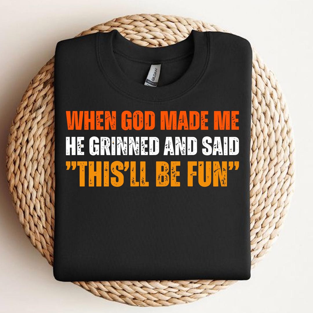 When God Made Me He Grinned and Said SVG PNG, Funny Sarcastic Saying ...