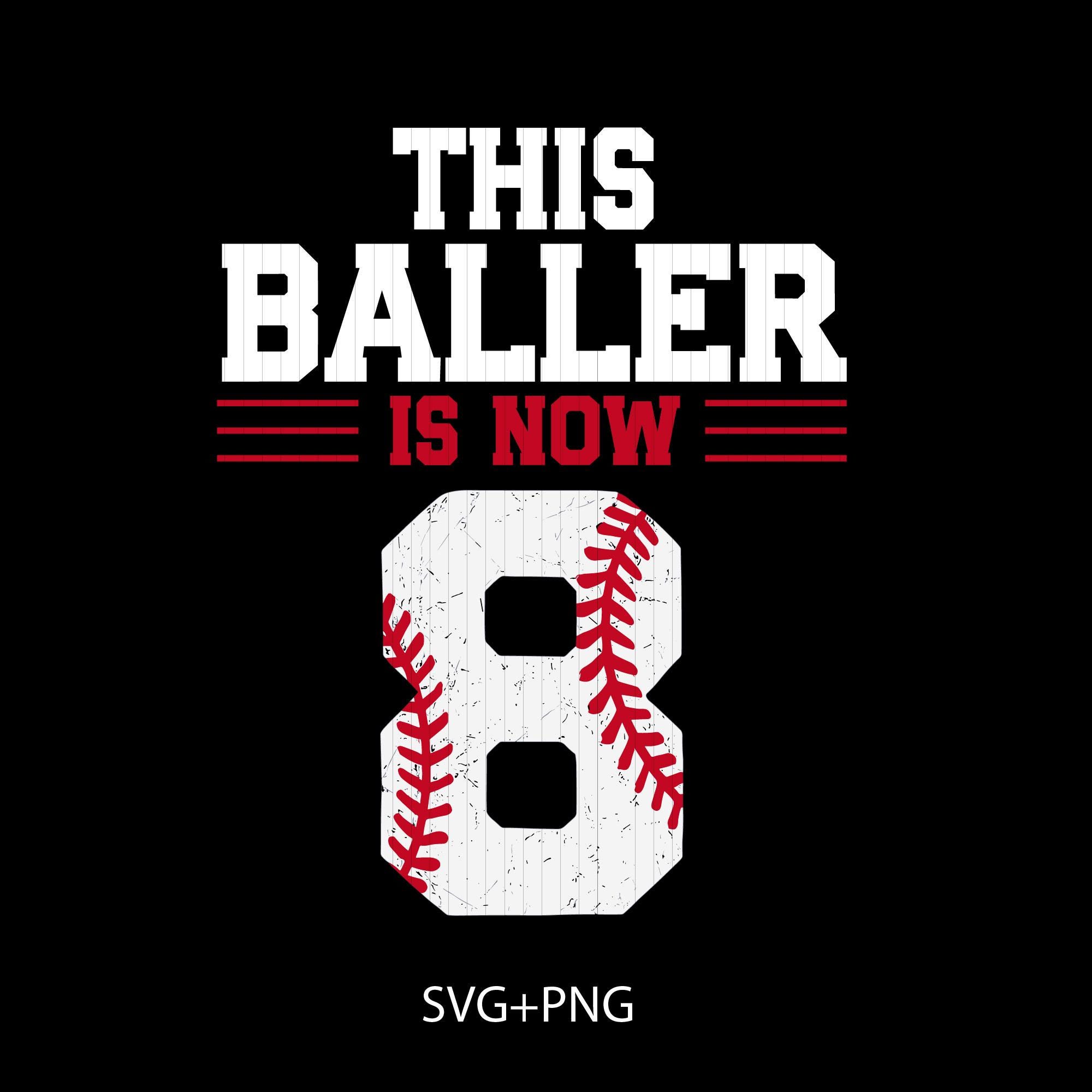 This Baller is Now 8 SVG PNG, Birthday Baseball Theme Bday Party Svg ...