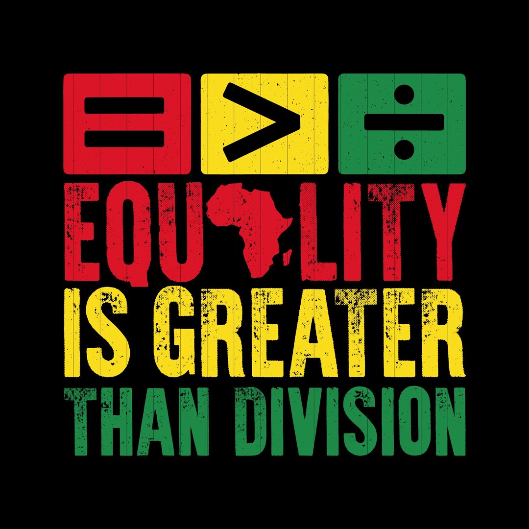 Equality is Greater Than Division PNG , Black History Svg, Juneteenth ...