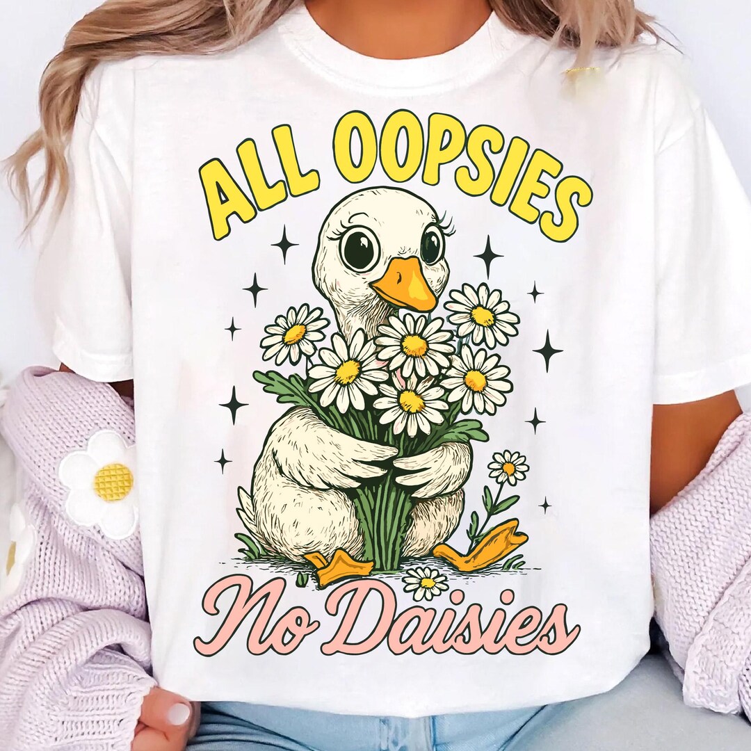 All Oopsies No Daisies Sarcastic Goose SVG PNG, Floral Farm Humor Png ...