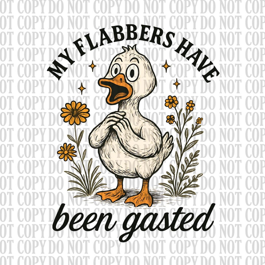 My Flabbers Have Been Gasted Svg, Sarcastic Goose Humor Png, Gag Gift ...