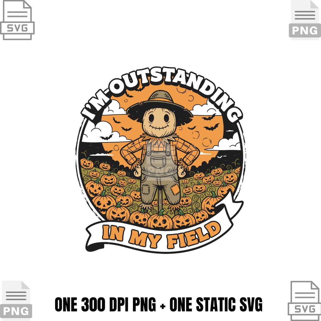 Funny Scarecrow Fall Harvest Design: I'm Outstanding in My Field (SVG ...