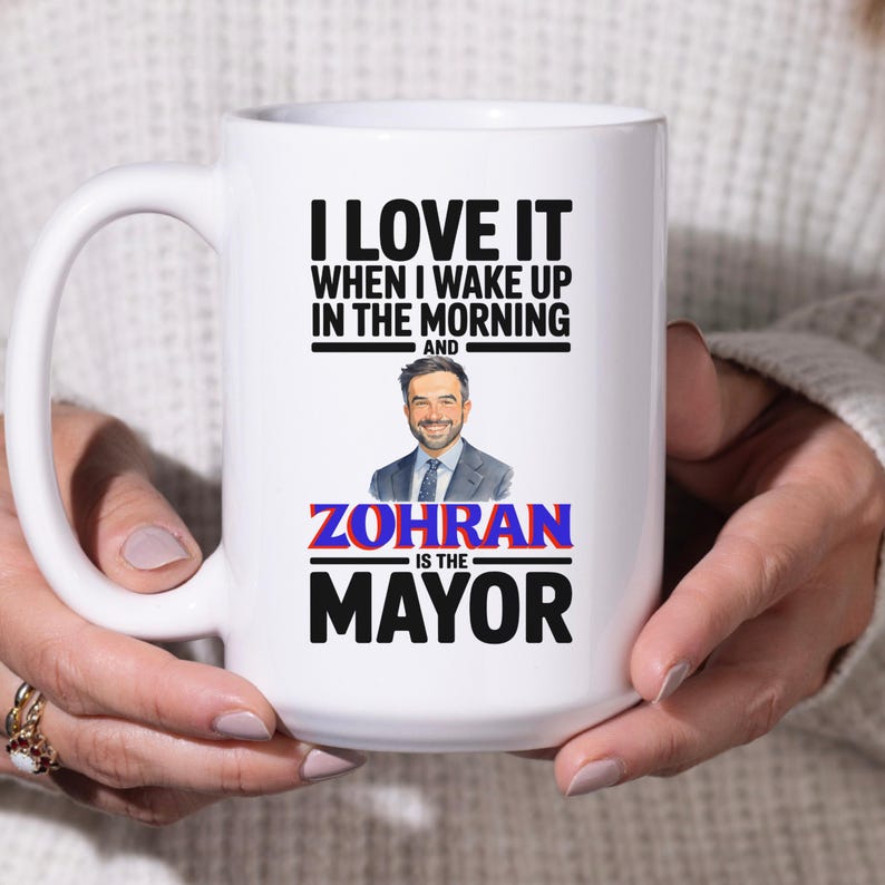 Funny Political Coffee Mug, "zohran is the Mayor" Slogan - Etsy