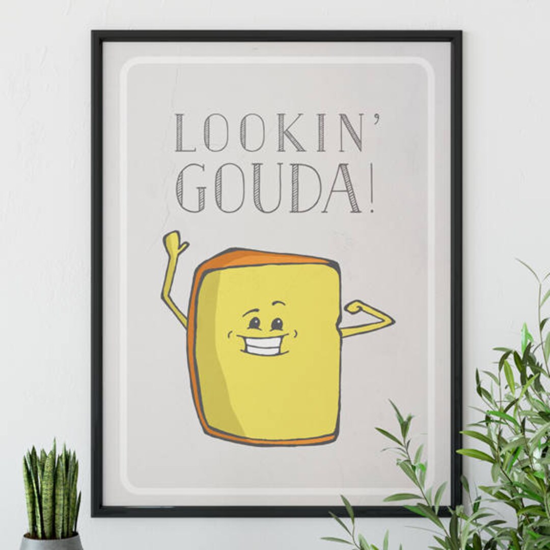 Lookin' Gouda!, Gouda, Hand Drawn, Kitchen, Funny Food Puns ...