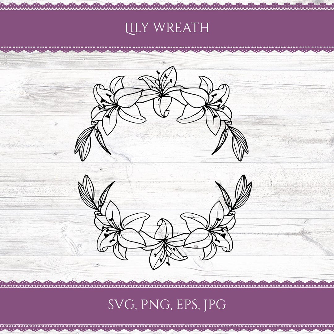 Lily Wreath Svg Digital Art, Picture for Embroidery, Jpeg, Eps, Png ...