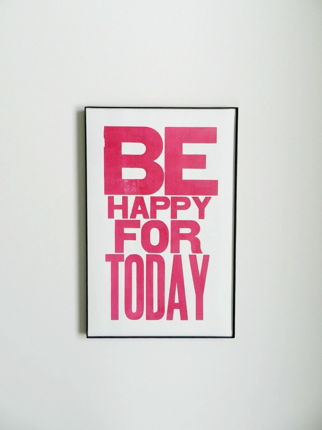 Motivational Art, Be Happy for Today Letterpress Print , Large Sign, 11 ...