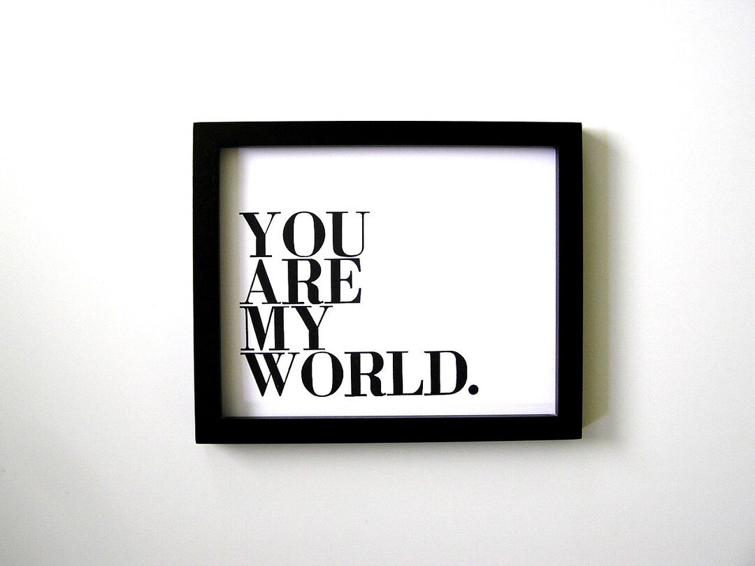 Poster, Simple Black and White Letterpress Print, You Are My World ...
