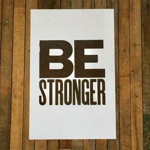 Be Stronger Motivational Art Poster Letterpress Print Big Letters ...