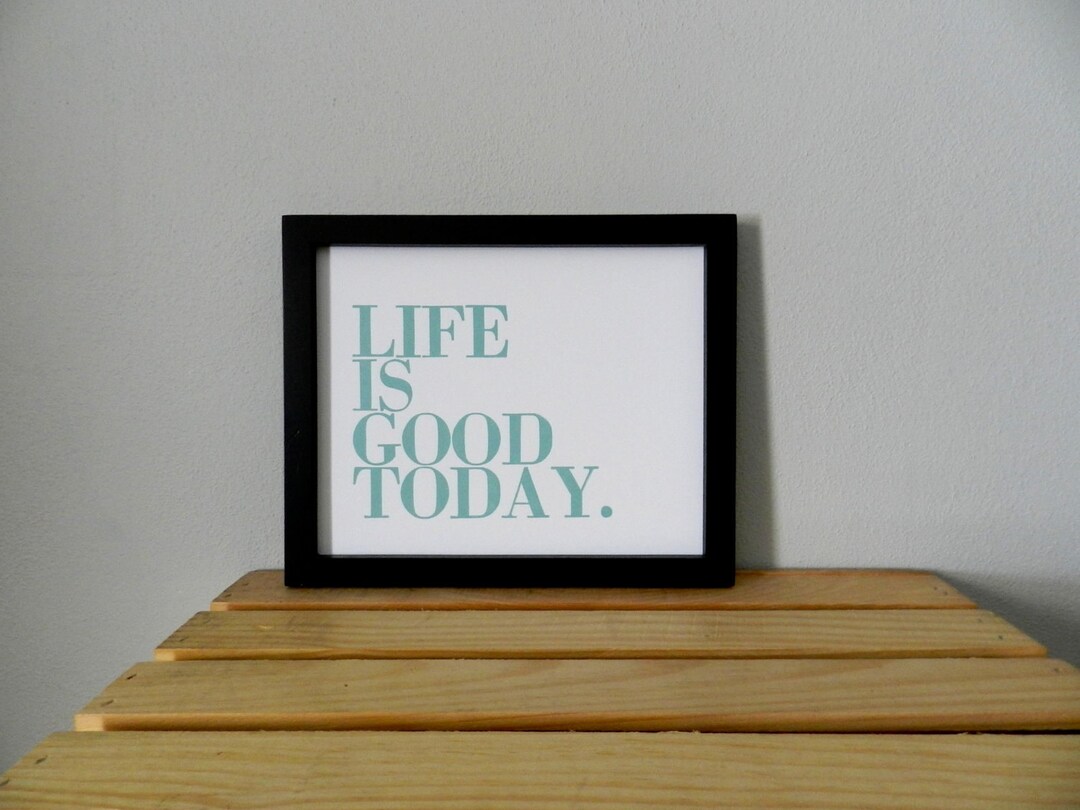 Poster - Inspirational Art Print - Seafoam Blue - Life is Good Today ...
