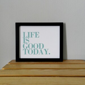 Poster - Inspirational Art Print - Seafoam Blue - Life is Good Today ...
