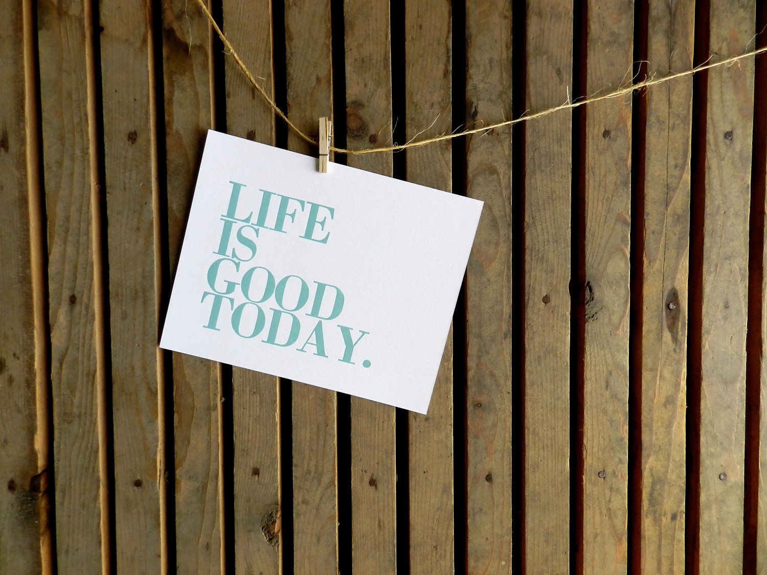 Poster - Inspirational Art Print - Seafoam Blue - Life is Good Today ...