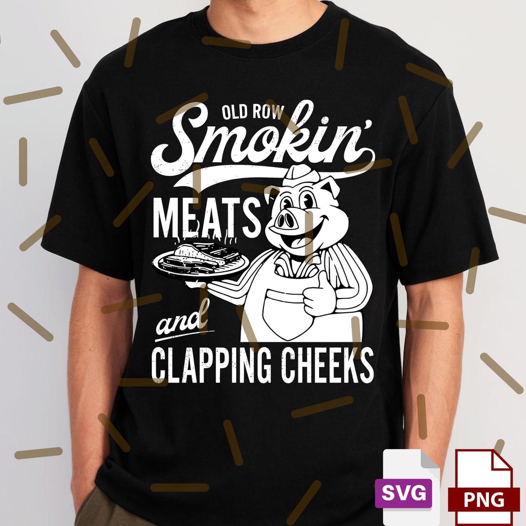 Smokin Meats and Clappin Cheeks PNG Svg, Dank Meme Retro Design, Funny ...