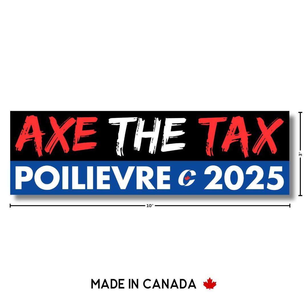 Axe the Tax Pierre Poilievre 2025: Canada Election Conservative Bumper Sticker - Etsy