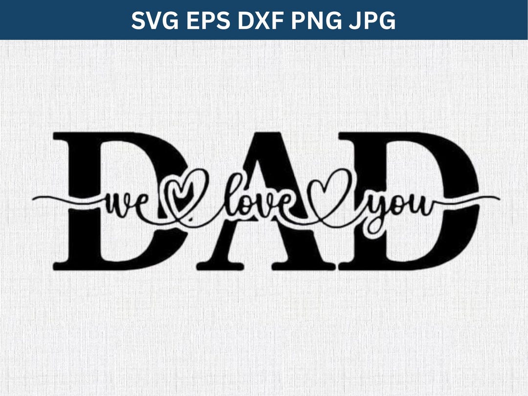 We Love You Dad SVG, Father's Day Svg (digital Download) - Etsy New Zealand