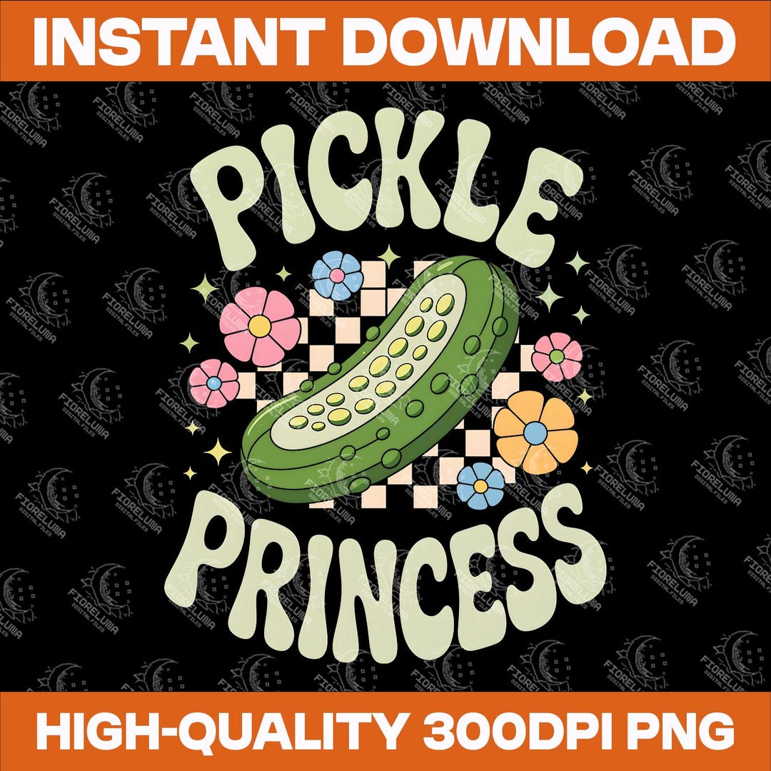Pickle Princess PNG Digital Download | Funny Pickle Lover Sublimation ...