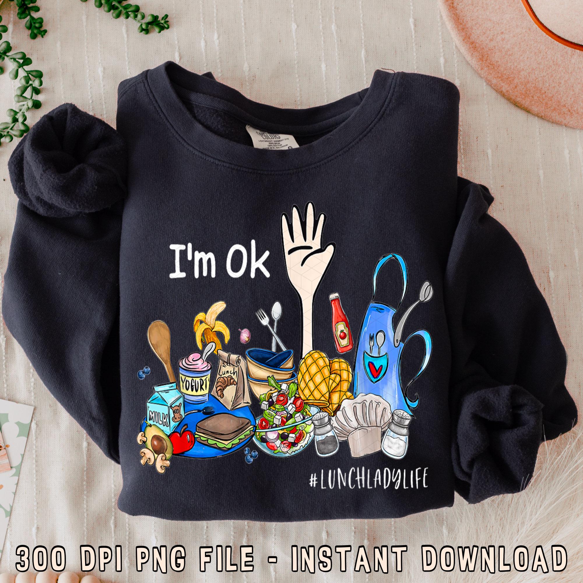 I'm Ok Lunch Lady Life Funny Cafeteria Teacher Png, Cafeteria Worker ...