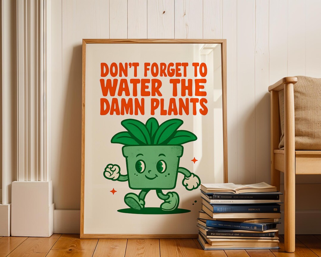 Cute Plant Art Print - "don't Forget to Water the Damn Plants ...