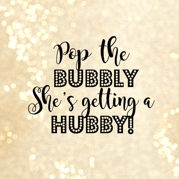 Pop The Bubbly Shes Getting A Hubby Etsy