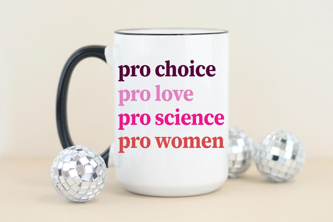 Pro Choice Pro Love Pro Science Pro Women Coffee Mug, Pro Choice Mug ...