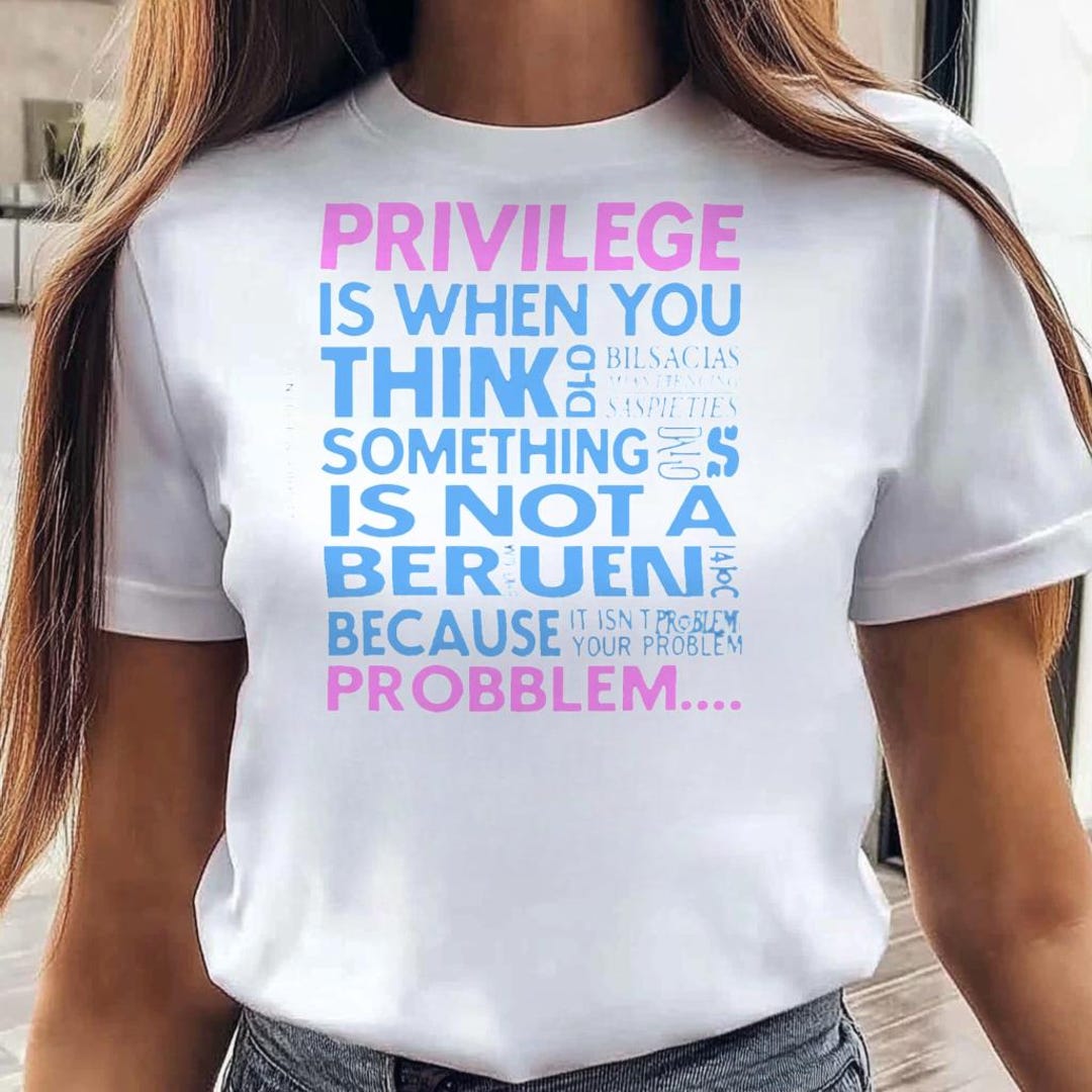 Pride Tee Human Rights Design Png Privilege T-shirt Gifts for Feminists ...