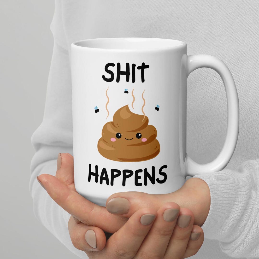 Shit Happens Meme Mug, Dad Jokes, Popular Meme, Viral Meme, Animal Meme ...