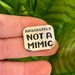 Absolutely Not A Mimic Silver Hard Enamel Pin - Etsy