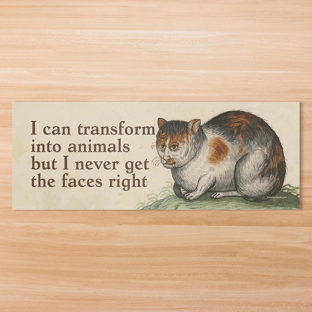 I Can Transform Into Animals but I Never Get the Faces Right Bumper ...