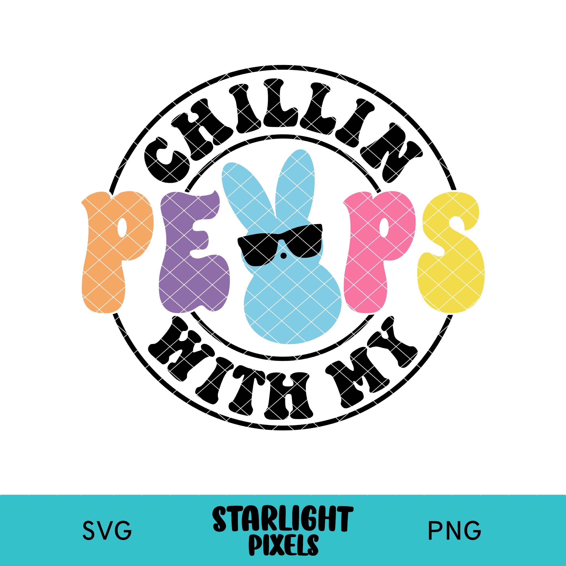 Chillin With My Peeps Svg Png, Easter Svg Png, Easter Bunny Svg, Easter ...