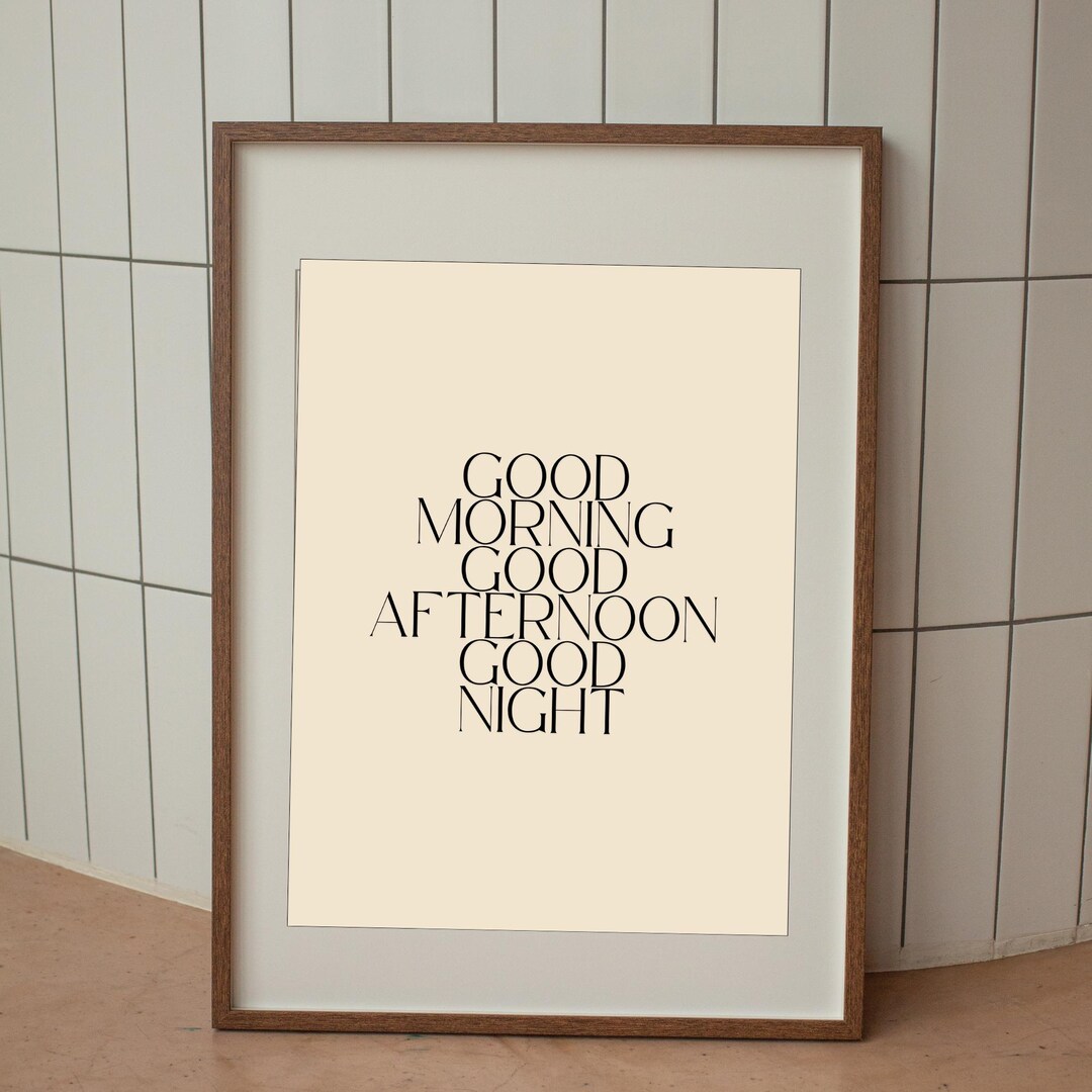 Good Morning Good Afternoon Good Night, Home Wall Art, Wall Art, Art ...