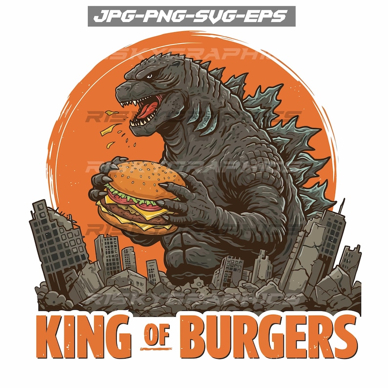 Godzilla King of Burgers, SVG, PNG, JPG, Poster, Transparent Background ...