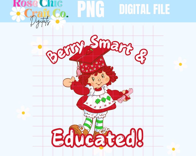 Berry Sweet and Educated | Graduate PNG Digital File| Strawberry Girl ...