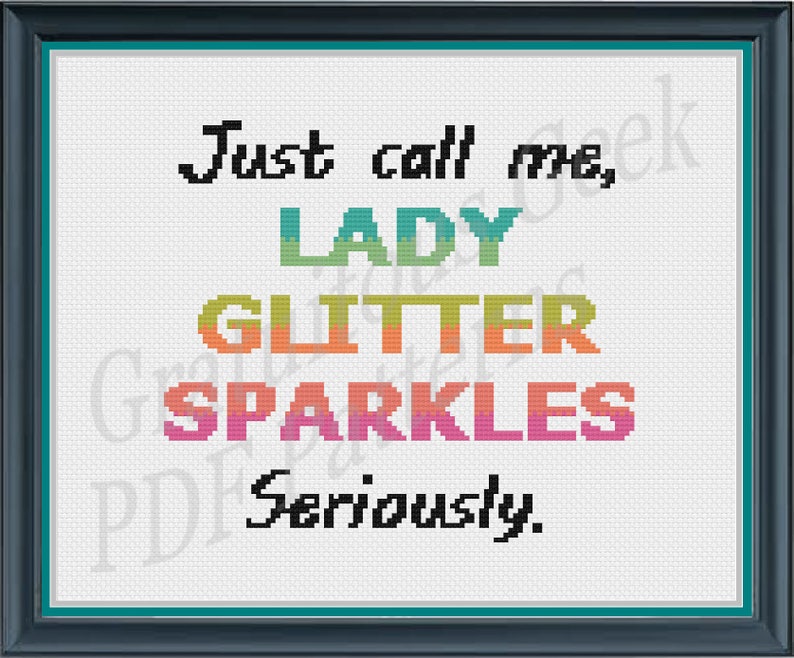 Just Call Me Lady Glitter Sparkles, Seriously - PDF ONLY - Cross Stitch ...