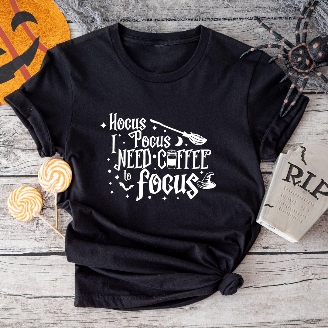 Hocus Pocus I Need Coffee to Focus Shirt, Funny Halloween Tee, Spooky ...