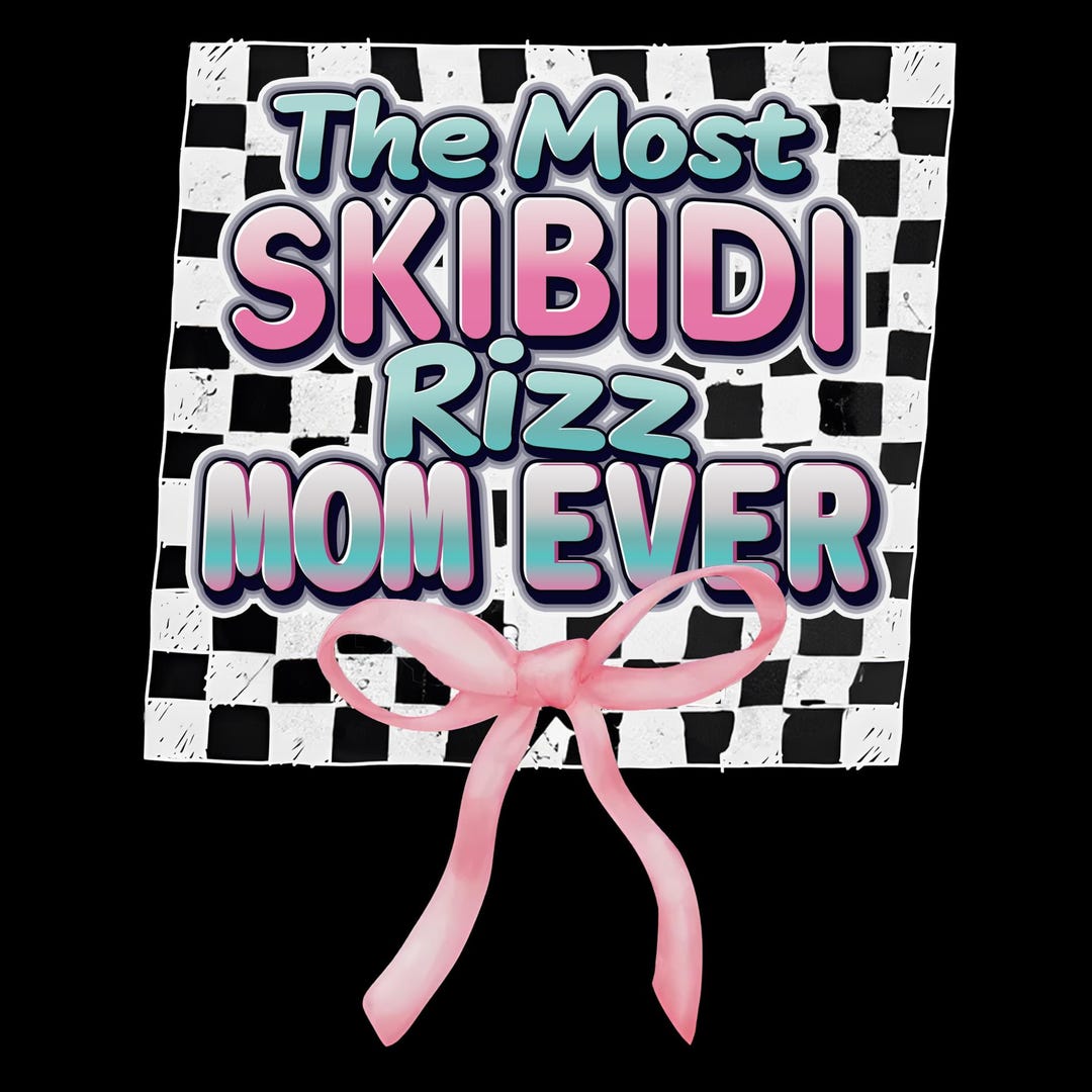 The Most Skibidi Rizz Mom Ever PNG, Funny Mother Design, Skibidi Humor ...