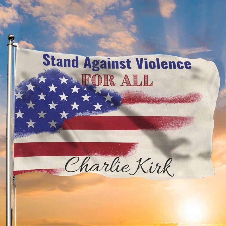 Tribute Charlie Kirk Flag, Stand Against Violence for All TPUSA Turning ...