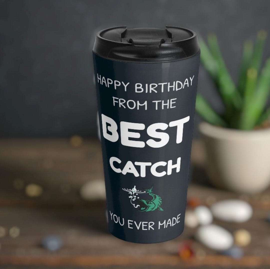 Insulated Fishing Travel Mug for Anglers, Best Catch Coffee Tumbler ...