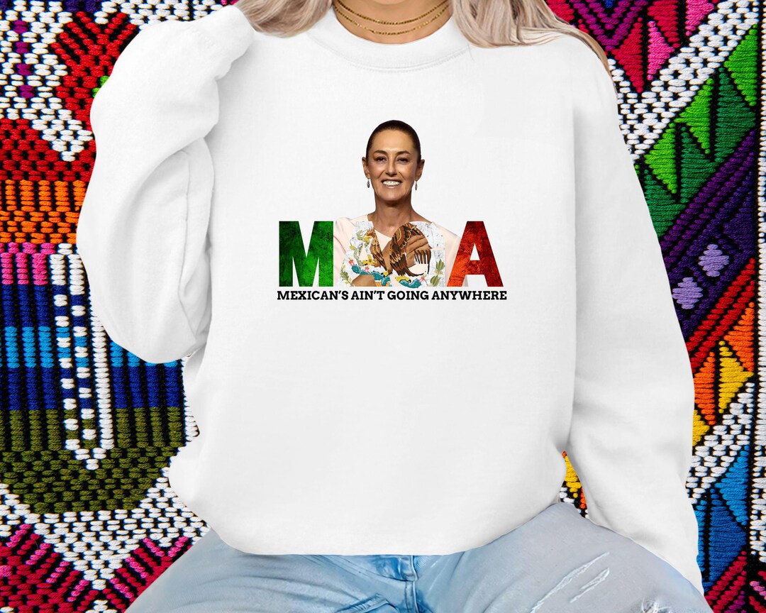 MAGA, Mexico, Immigration,claudia Png, Aint Going Anywhere, PNG, T ...