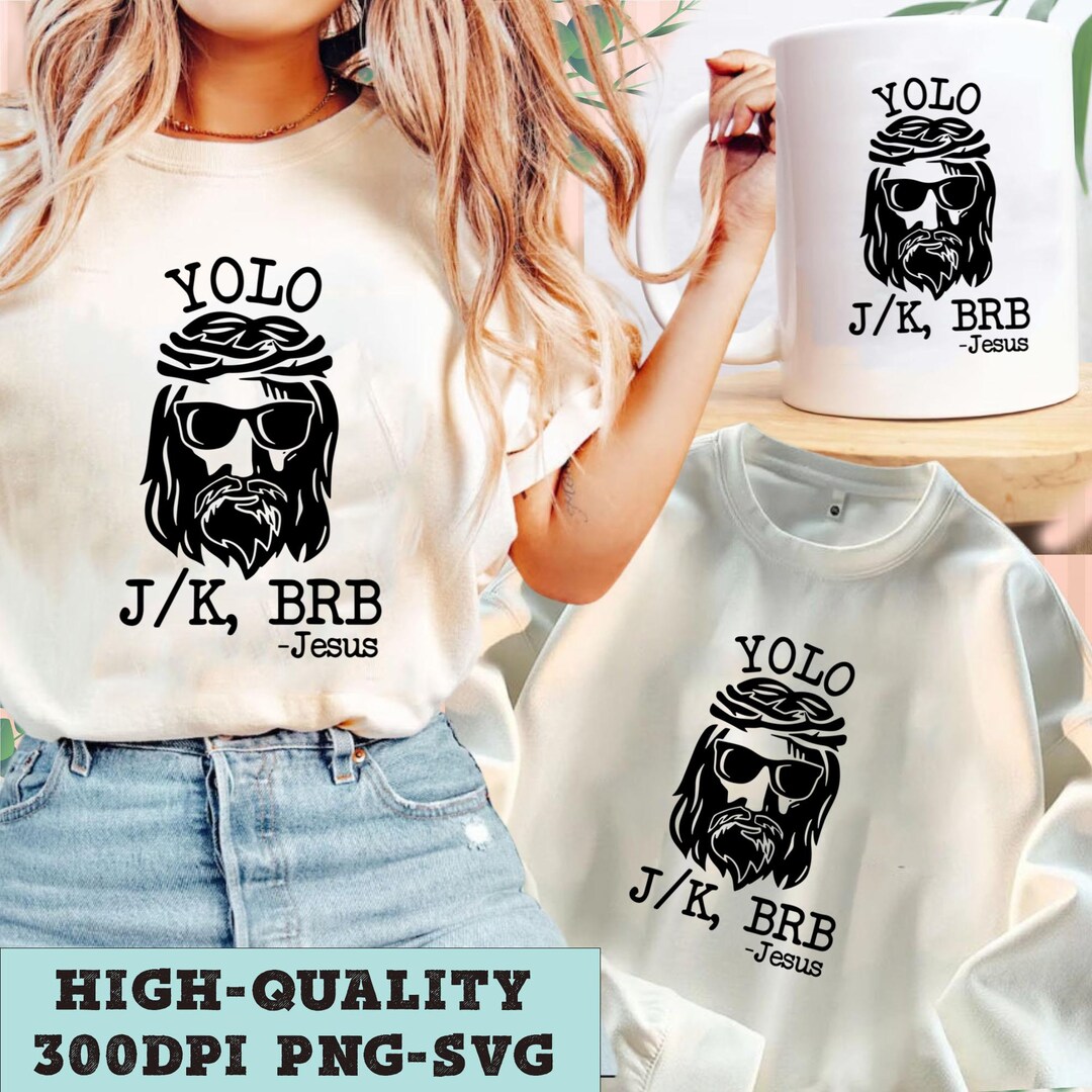 Yolo Jesus BRB Funny Jesus Png Svg for Christian Yolo Brb Jk Jesus ...
