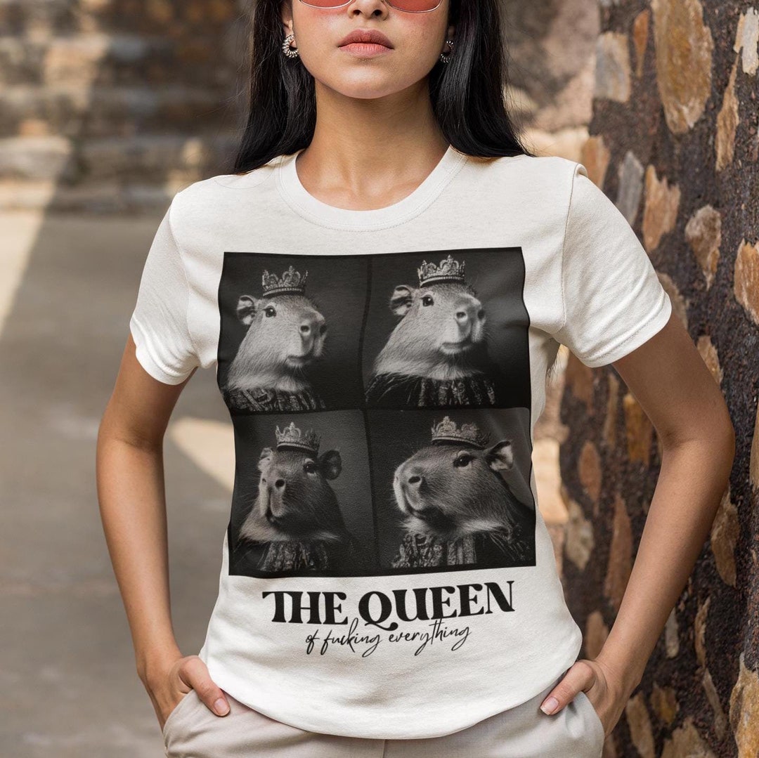Capybara in Crown Tee, the Queen of Everything T-shirt, Funny Capybara ...