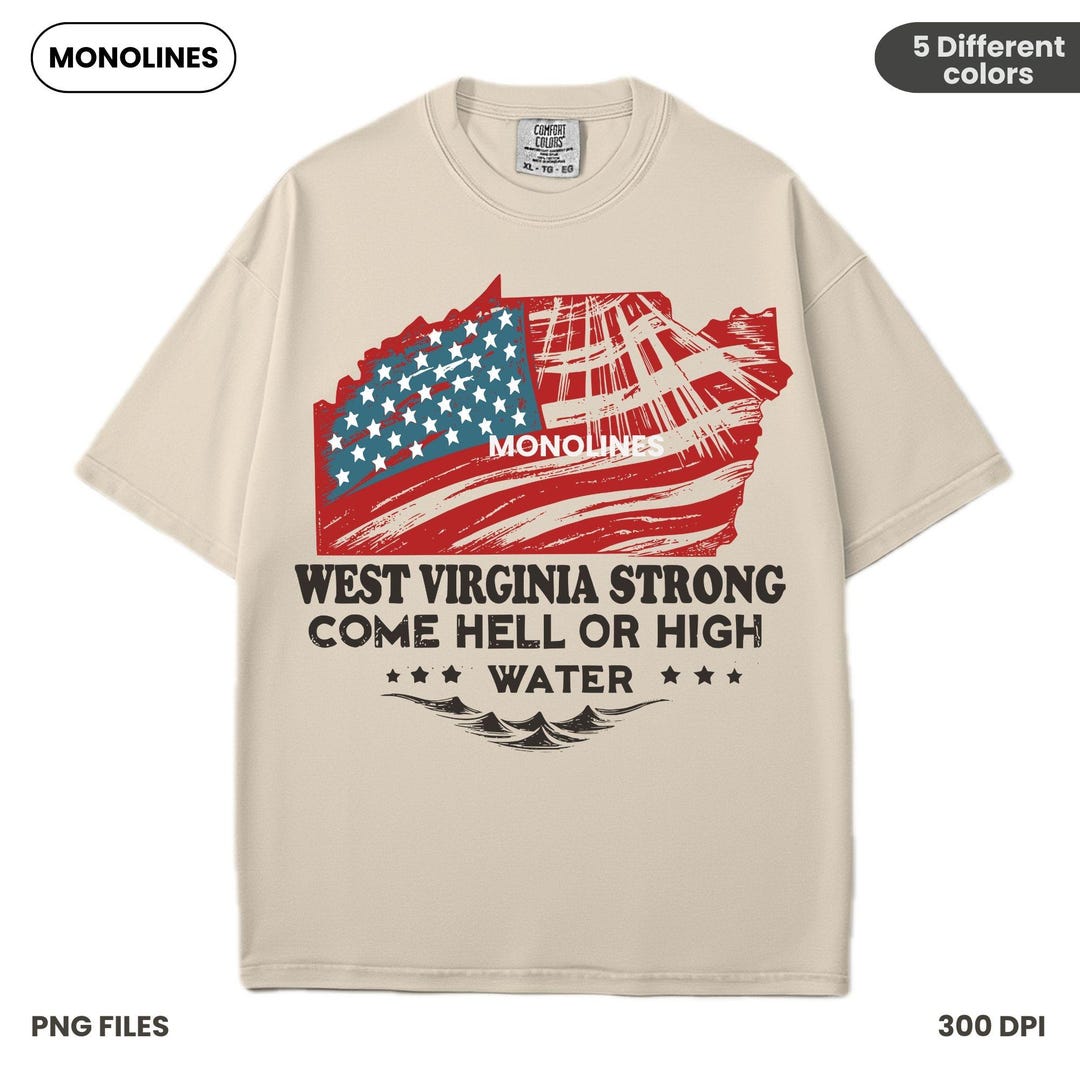 West Virginia Strong PNG, Come Hell or High Waters. American Flag & WV ...