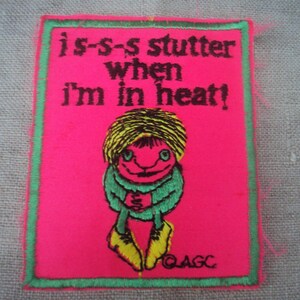 Vintage 70s Comic Sew ON Patch I Stutter When I'm in Heat! Motto Patch ...