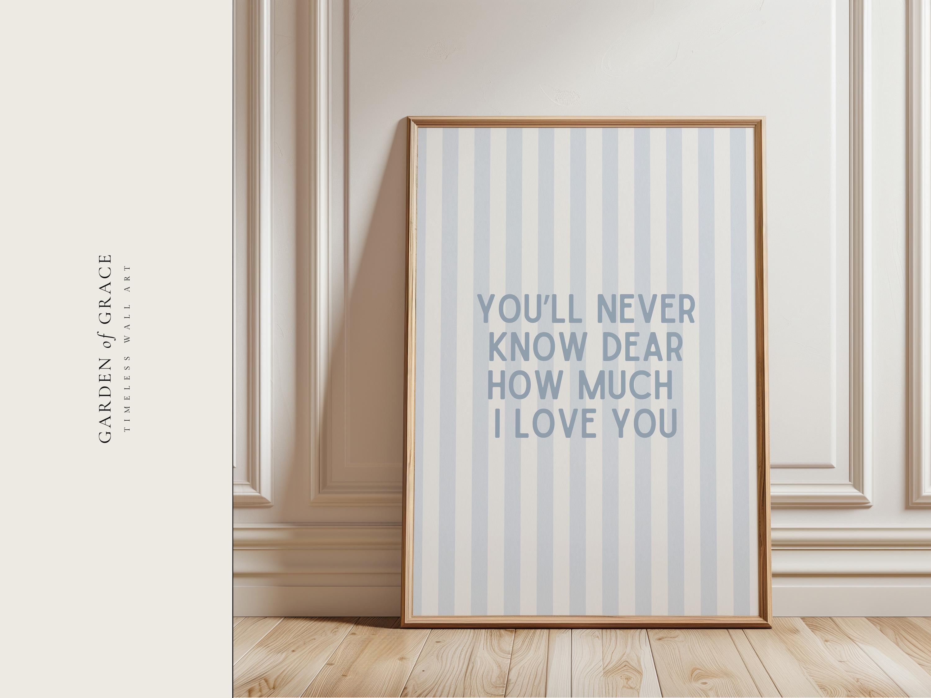 You'll Never Know Dear How Much I Love You Nursery Wall Art | Farmhouse ...