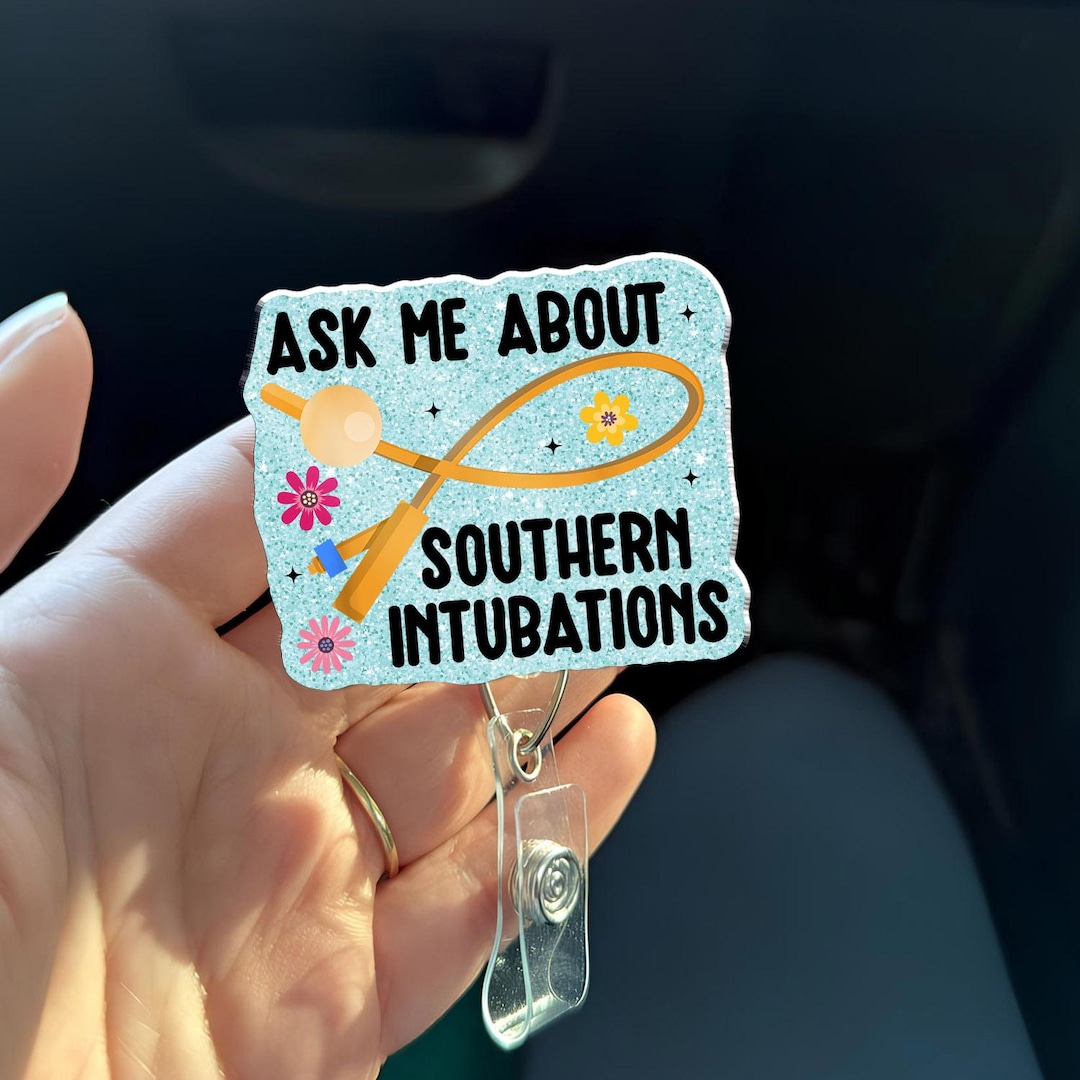 Ask Me About Southern Intubations Badge Reel | Funny Anesthesia Badge ...