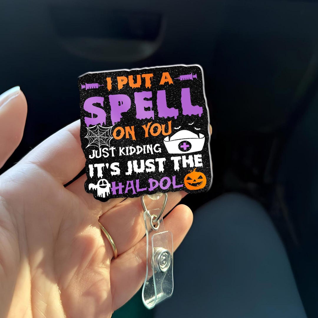 Halloween Nurse Badge Reel – Funny I Put a Spell on You Haldol Badge ...