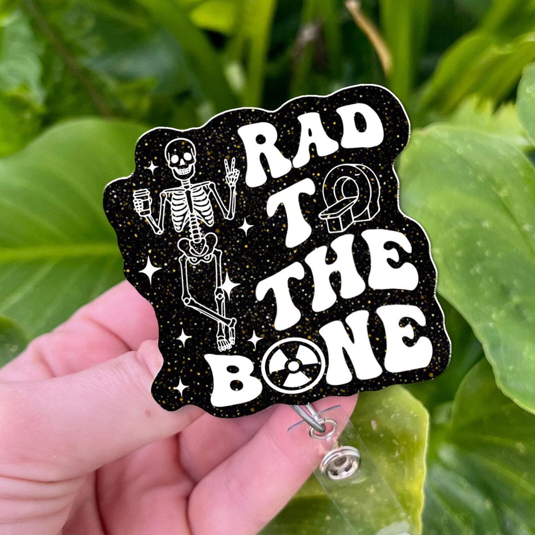 Rad to the Bone Radiology Badge Reel, Funny X-ray Tech Badge Holder ...
