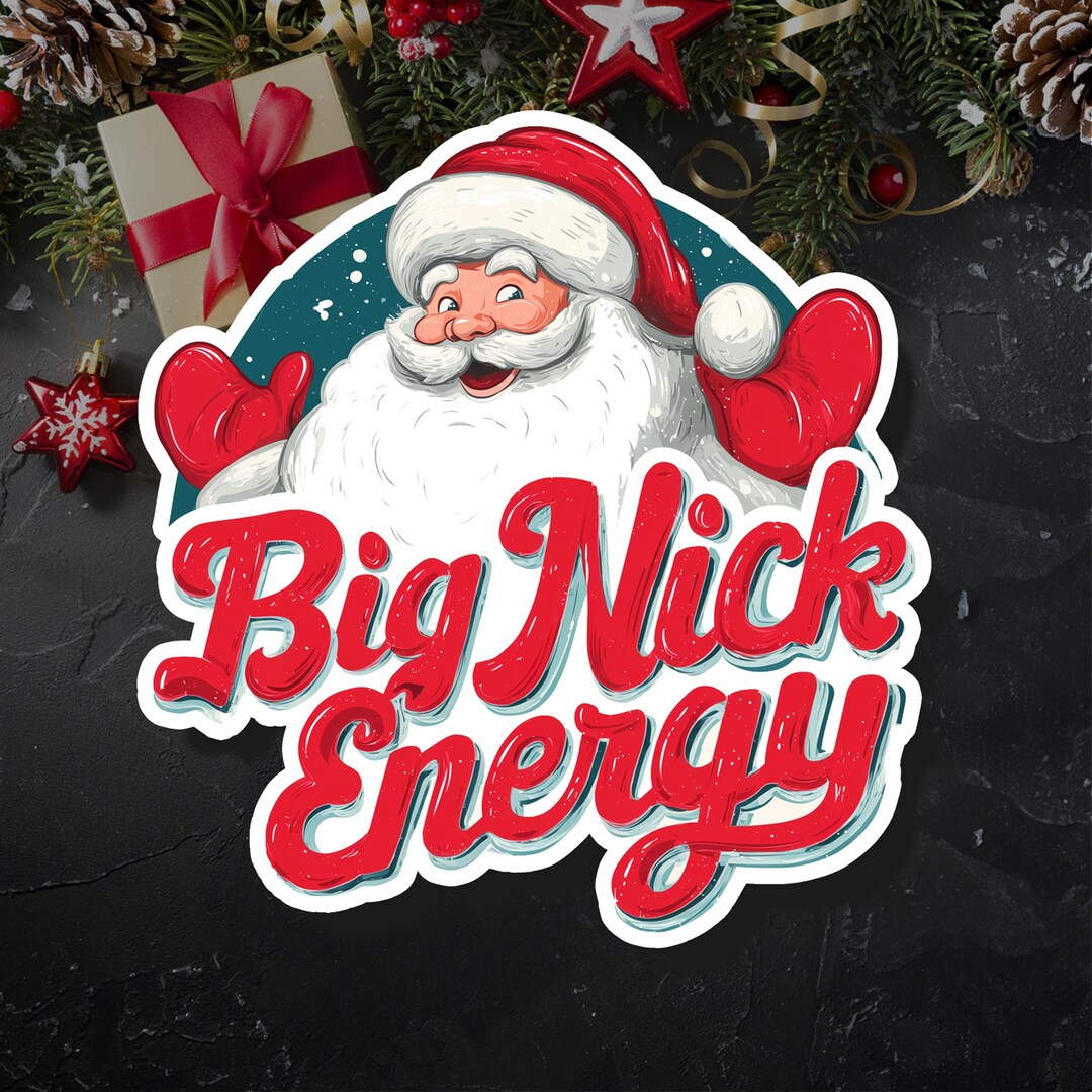 Big Nick Energy Sticker, Funny Holiday Sticker, Christmas Cheer - Etsy