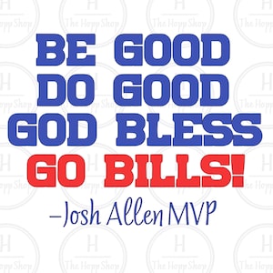 Be Good Do Good God Bless Go Bills, Josh Allen MVP, Vinyl Sticker for ...