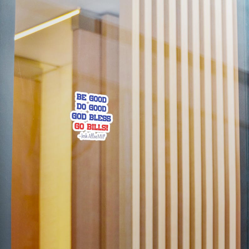 Be Good Do Good God Bless Go Bills, Josh Allen MVP, Vinyl Sticker for ...