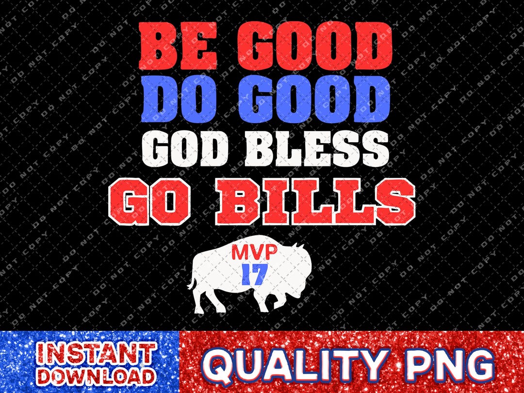 Be Good Do Good God Bless Go Bills PNG, Josh Allen 17 MVP Png, Go Bills ...
