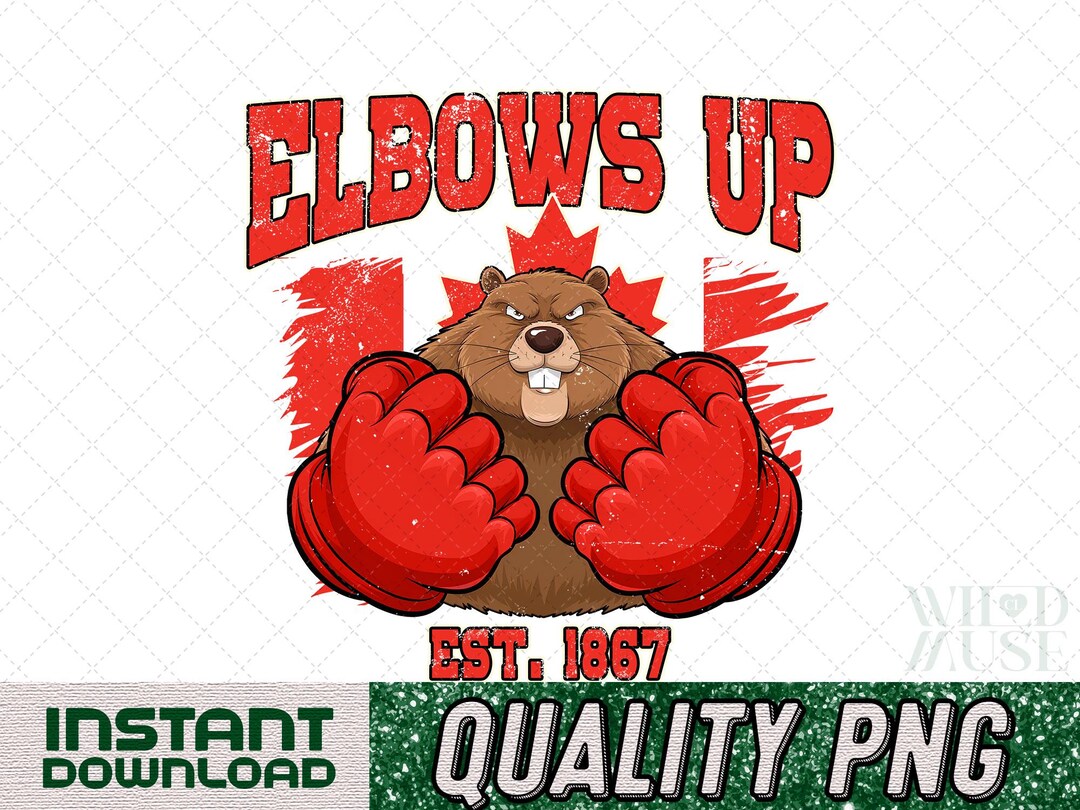 ELBOWS UP EST 1867 Png, Elbows up Never 51 Png, Counter Tariffs Beaver ...